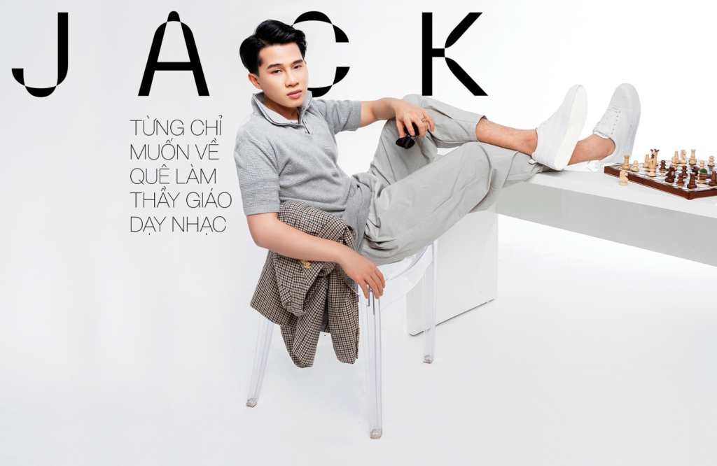 Jack: Từng chỉ muốn về quê làm thầy giáo dạy nhạc - Tạp chí Đẹp