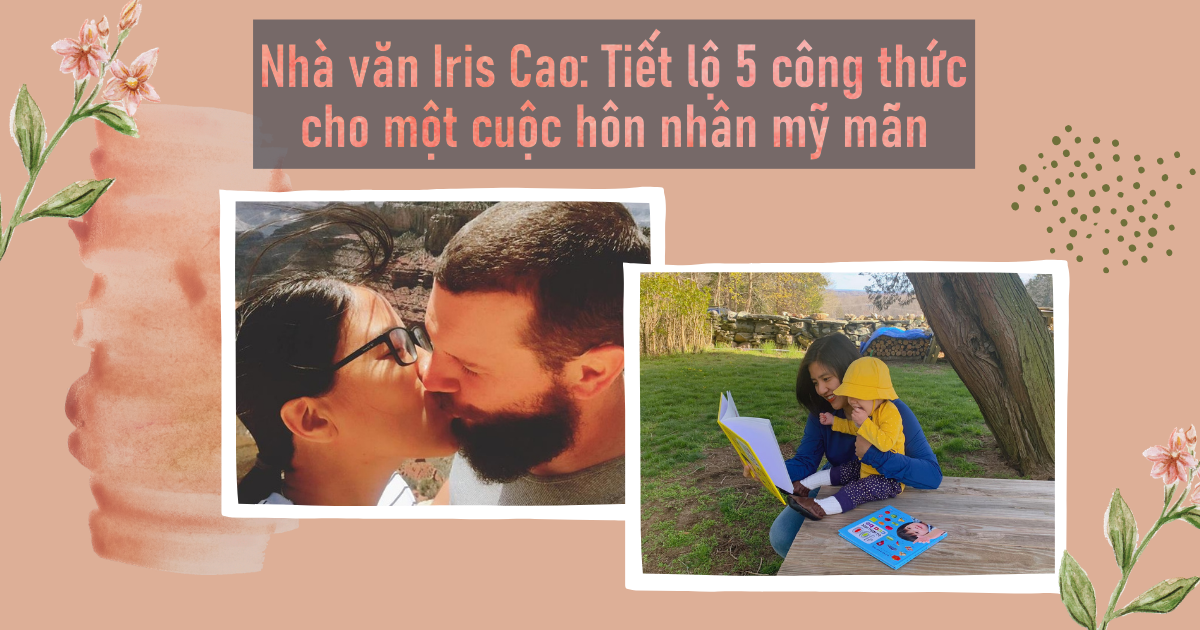 Nhà văn Iris Cao: Tiết lộ 5 công thức cho một cuộc hôn nhân mỹ mãn - Tạp chí Đẹp