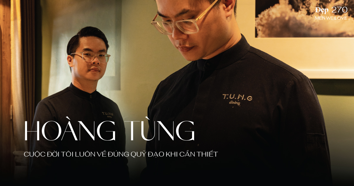 Chef Hoàng Tùng: "Cuộc đời tôi luôn về đúng quỹ đạo khi cần thiết ...