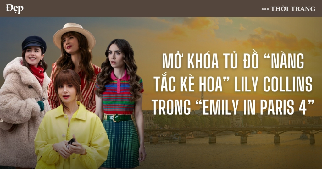 "Mở khóa" tủ đồ thời trang của “nàng tắc kè hoa” Lily Collins trong ...