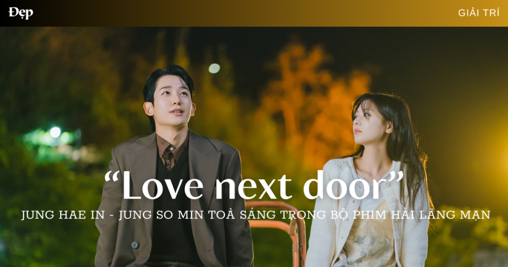 "Love next door": Bộ đôi Jung Hae In và Jung So Min liên tục "càn quét ...