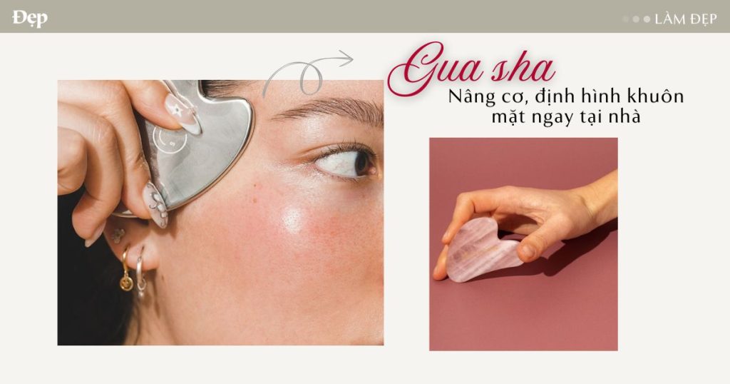 Gua sha – “Phép màu” giúp nâng cơ, định hình khuôn mặt ngay tại nhà ...